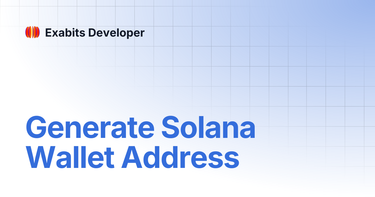 Generate Solana Wallet Address Exabits Developer